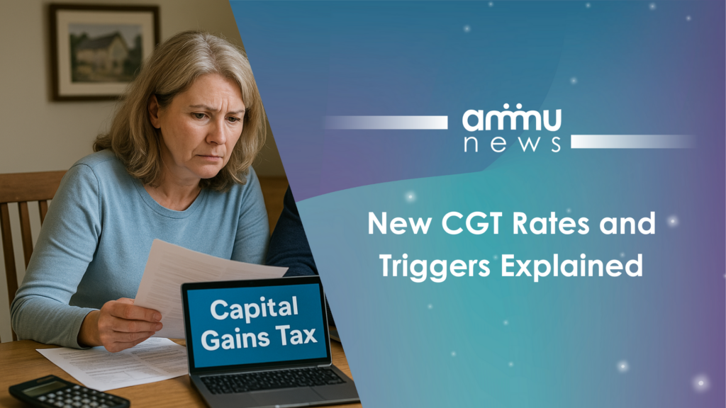 New CGT Rates and Triggers Explained : ammu