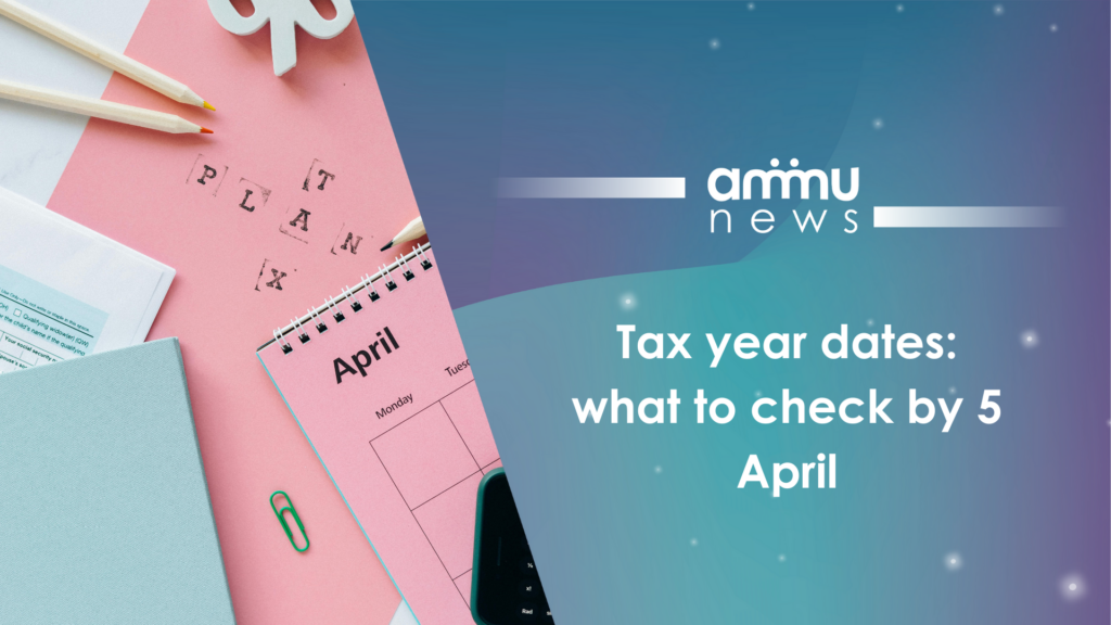 Tax year dates: what to check by 5 April : ammu
